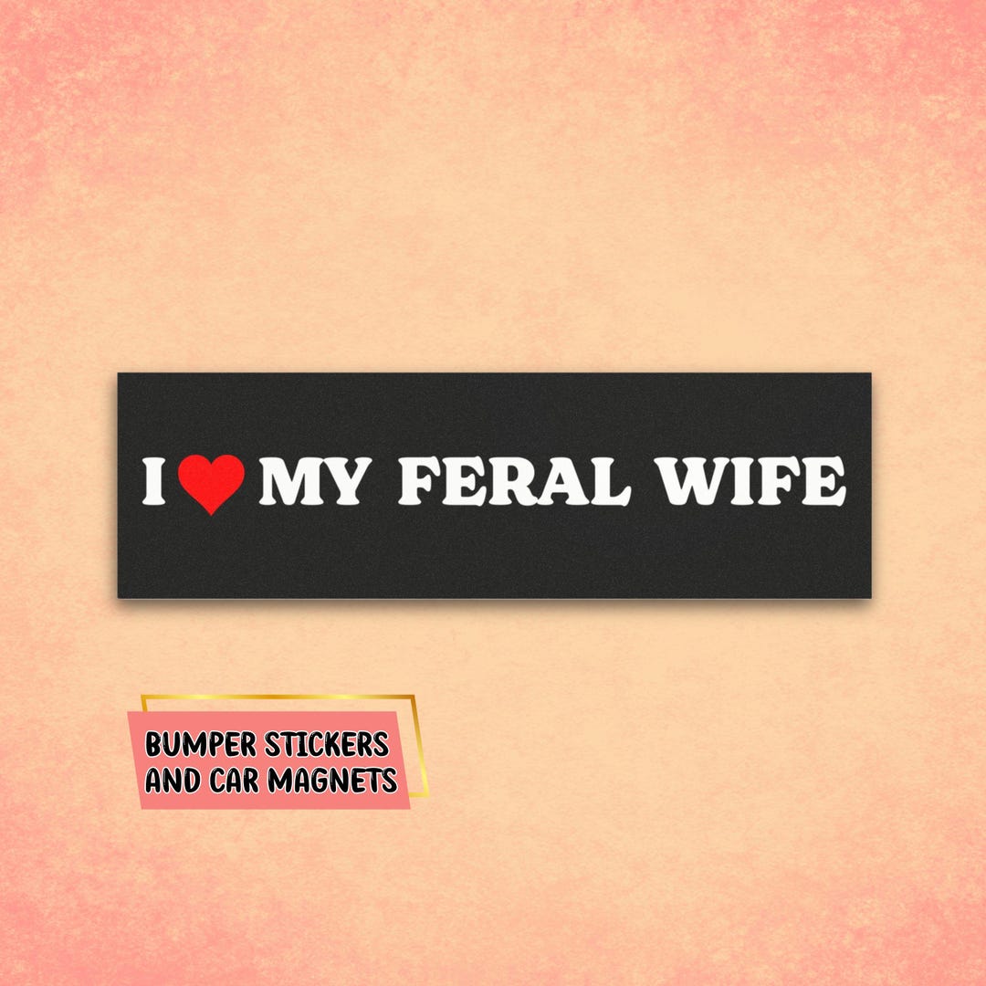 Car Magnet, Bumper Magnet, I Love My Wife, Feral Wife, Funny Husband ...