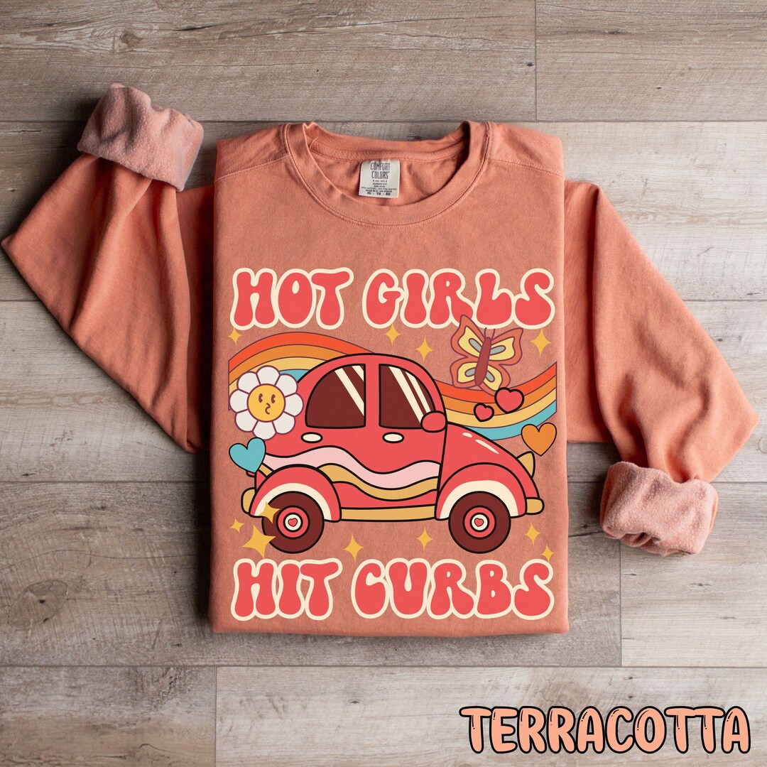 Hot Girls Hit Curbs, Gen Z Shirt, Ironic Shirt, Meme Shirts, Trending ...