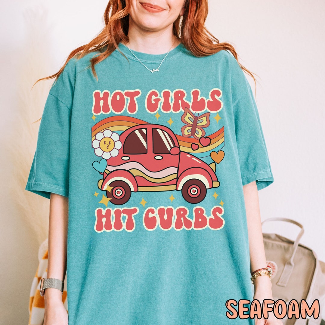Hot Girls Hit Curbs, Gen Z Shirt, Ironic Shirt, Meme Shirts, Trending ...