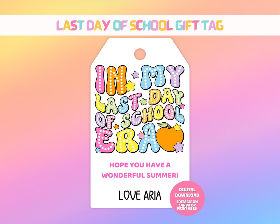 EDITABLE Last Day of School Gift Tag, in My Last Day of School Era Tag ...
