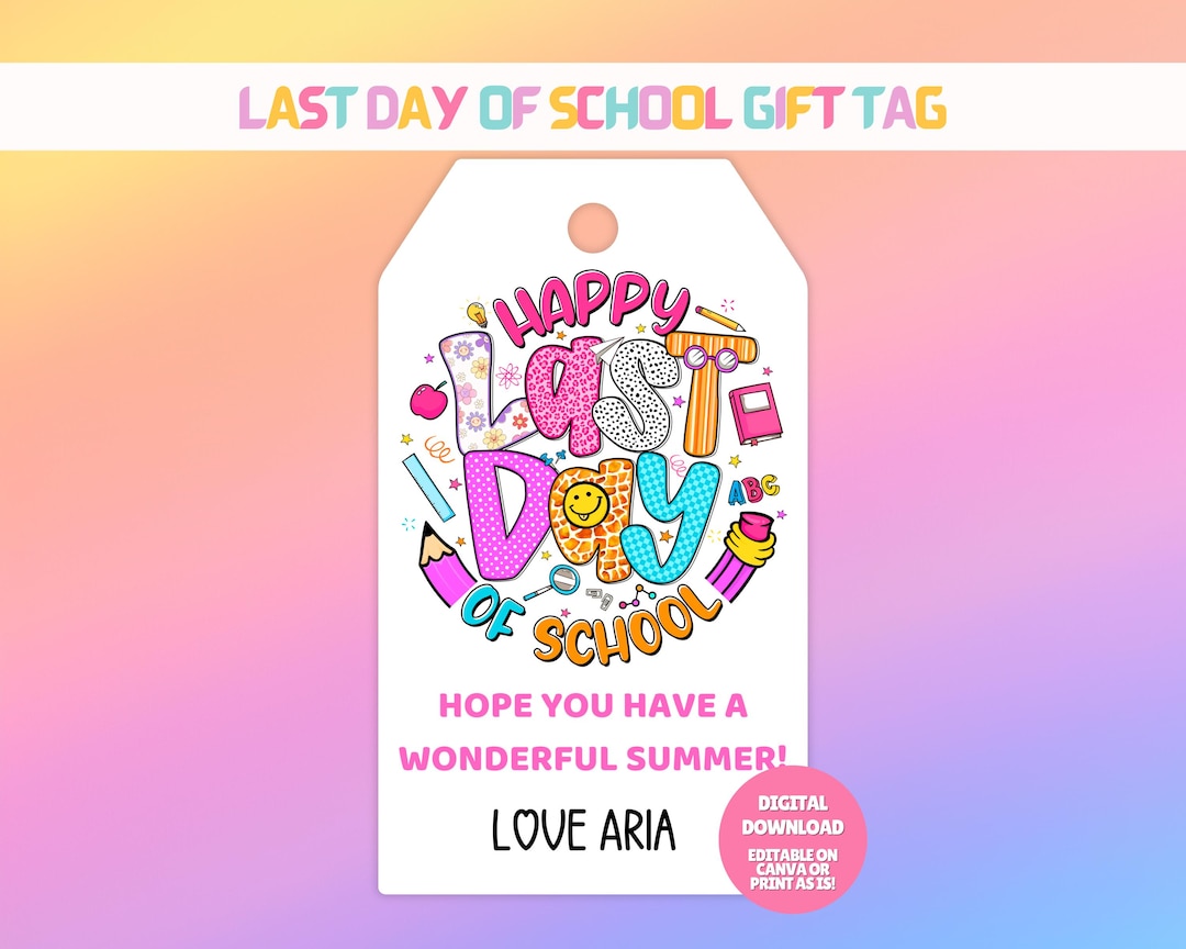 EDITABLE Last Day of School Gift Tag, Happy Last Day of School Tag, End ...
