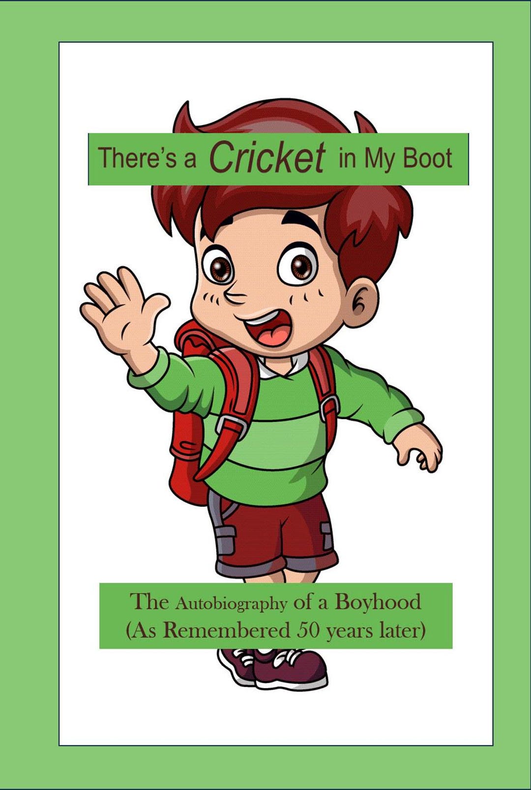 There's a Cricket in My Boot - the Autobiography of a Boyhood as ...