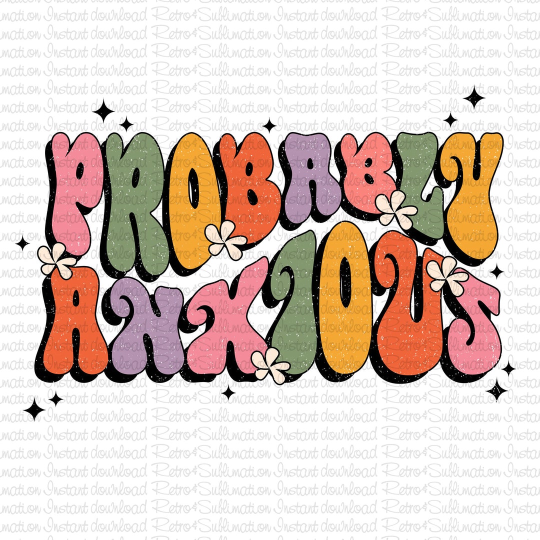 Probably Anxious Png, Mental Health Png, Inspirational Quote, Anxiety ...