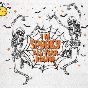 I'm Spooky All Year Round Halloween Skeleton Png, Funny Skelton Dancing ...
