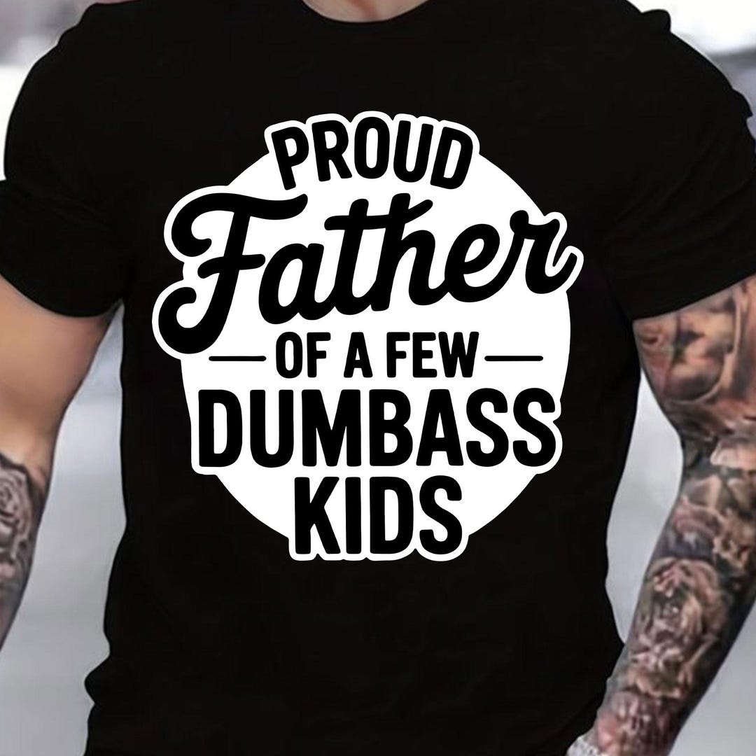 Proud Father of A Few Dumbass Kids Svg, Dad the Legend Svg, Papa Svg ...