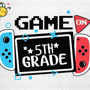Game on 5th Grade Svg, Back to School Svg for Gamers, 1st Day of School ...