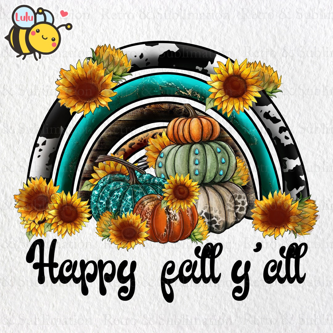 Happy Fall Y'all Rainbow Western Fall Png, Thanksgiving Sunflower Png ...