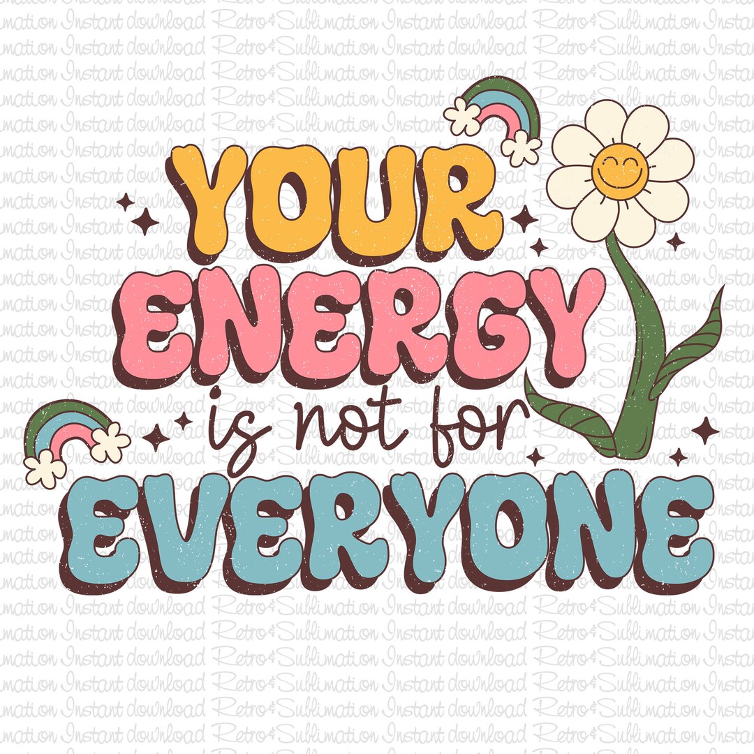 Your Energy is Not for Everyone Png, Inspirational Quote Png ...