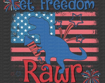 Let Freedom Rawr Png, Dinosaur Png Shirt, Saurus Rex Png, 4th of July ...