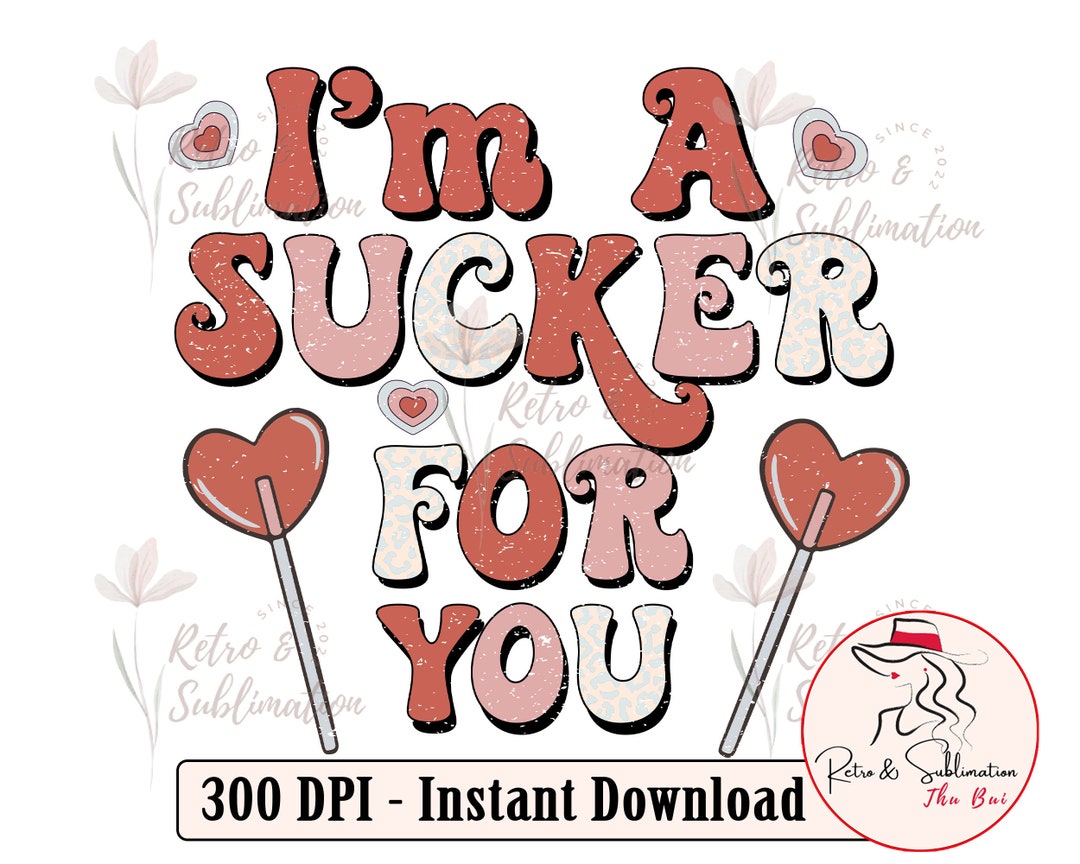 I'm A Sucker for You Png, Valentine Png, Valentine's Day PNG, XOXO Png ...