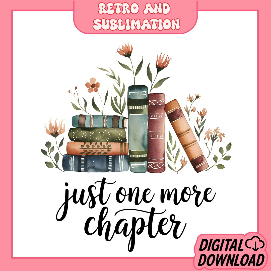 Just One More Chapter Png, Book Lover Png, Book Nerd Png, Reading ...