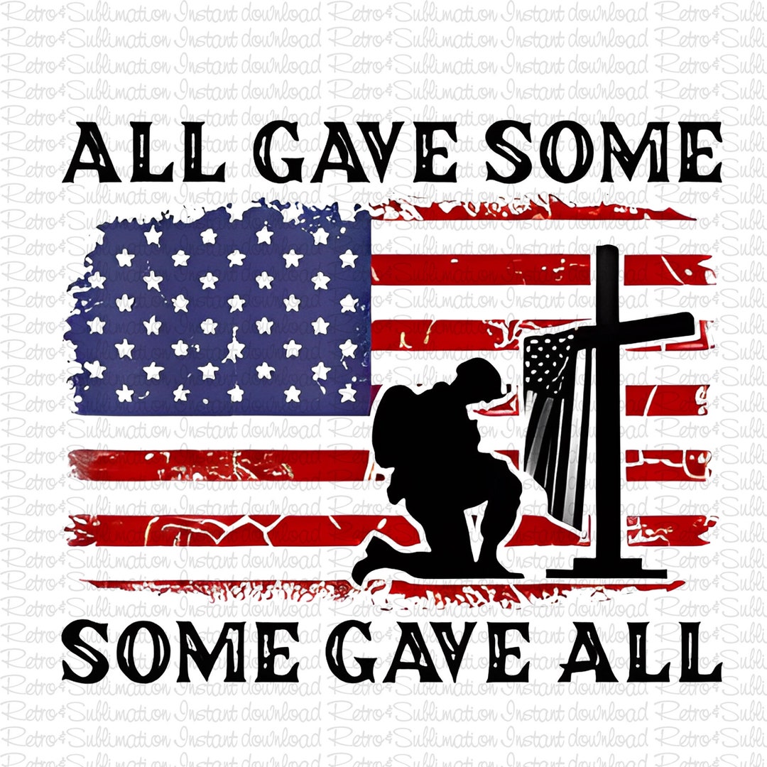 All Gave Some Some Gave All Png, 4th of July Png, Memorial Day Freedom ...