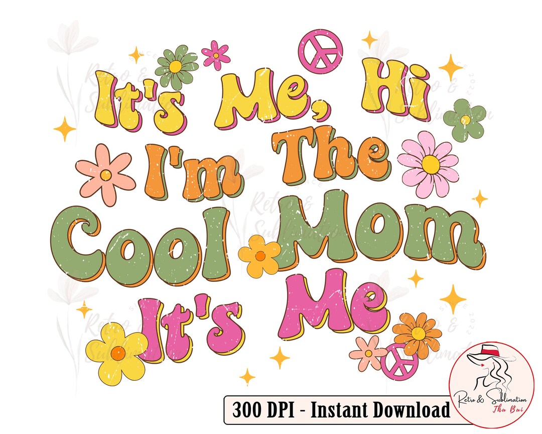 It's Me Hi I'm the Cool Mom It's Me Png, Mothers Day Png, Groovy Mama ...