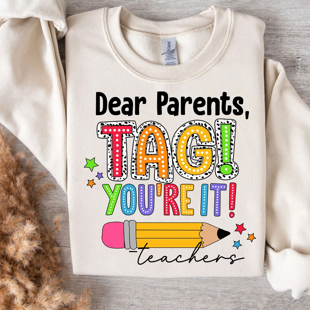 Dear Parents Tag You're It Png, Teacher Shirt, Happy Last Day of School ...