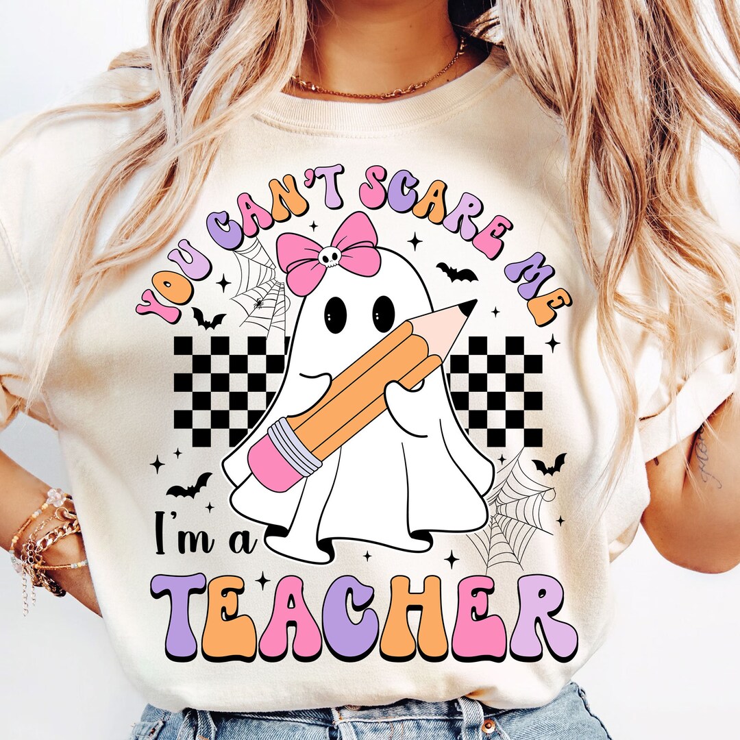 Ghost Teacher Svg, Teacher Halloween Svg, You Can't Scare Me Svg, Funny ...