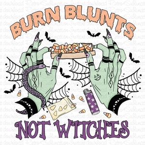 Burn Blunts Not Witches Png, Freshly Baked Png, Happy Halloween Png ...