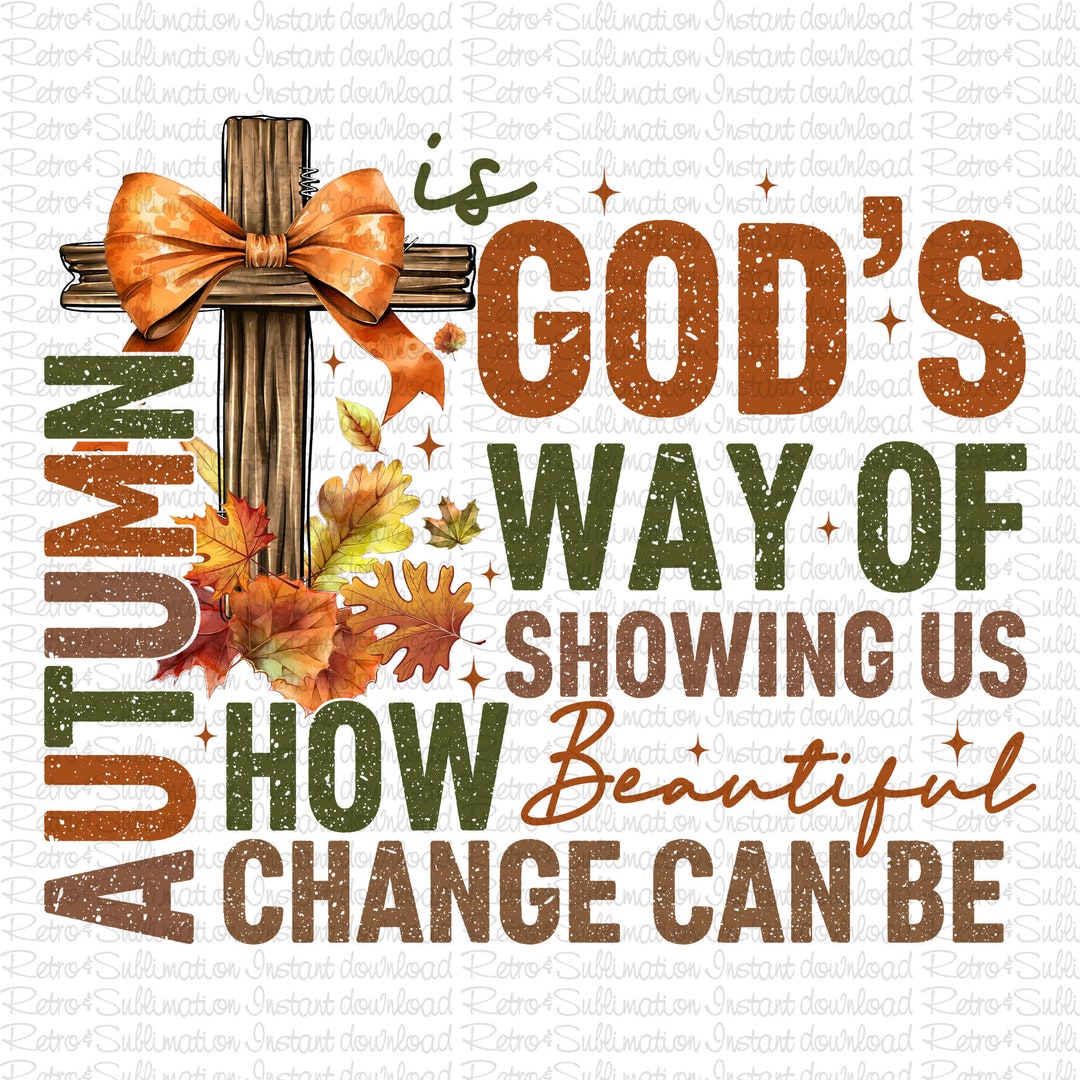 Autumn is God's Way of Showing Us How Beautiful Change Can Be Quote Png ...