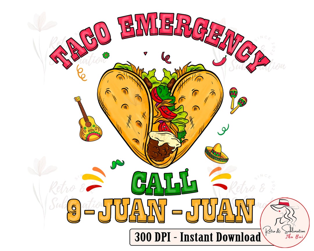 Taco Emergency Call 9 Juan Juan Png, Cinco De Mayo Png, Mexican Food ...