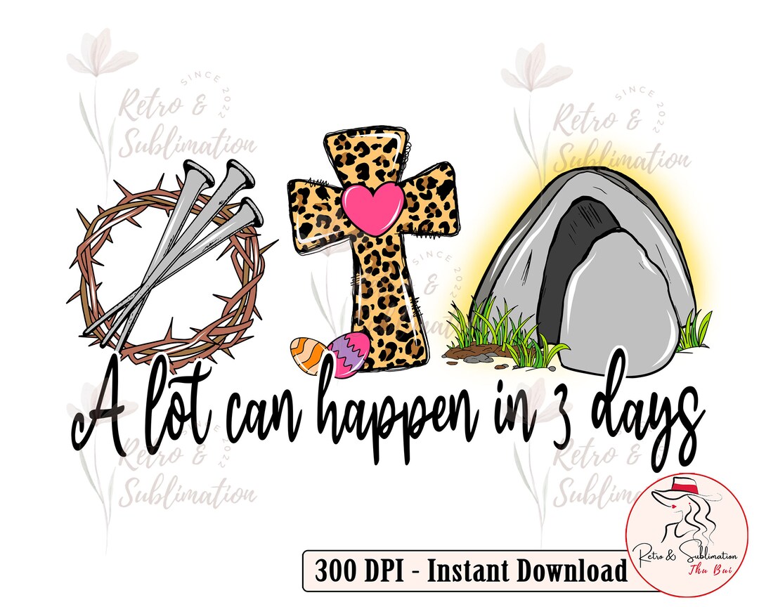 A Lot Can Happen in 3 Day Png, Bunny Png, Happy Easter Sublimation Png ...