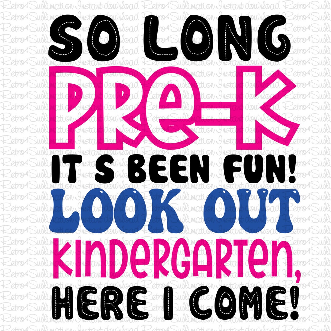 So Long Pre-k It's Been Fun Look Out Kindergarten Here I Come Svg ...