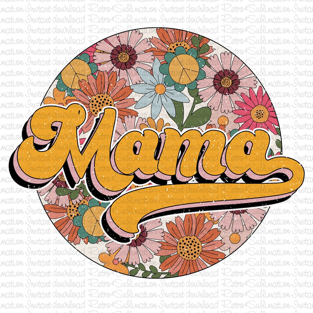Flowers Mama Png, Mothers Day Png, Happy Mothers Day, Retro Mama Png ...