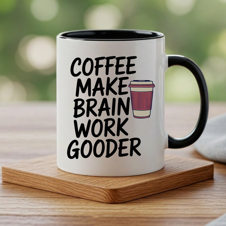 Coffee Make Brain Work Gooder Mug, Funny Coffee Mug, Work Mug, Coffee ...