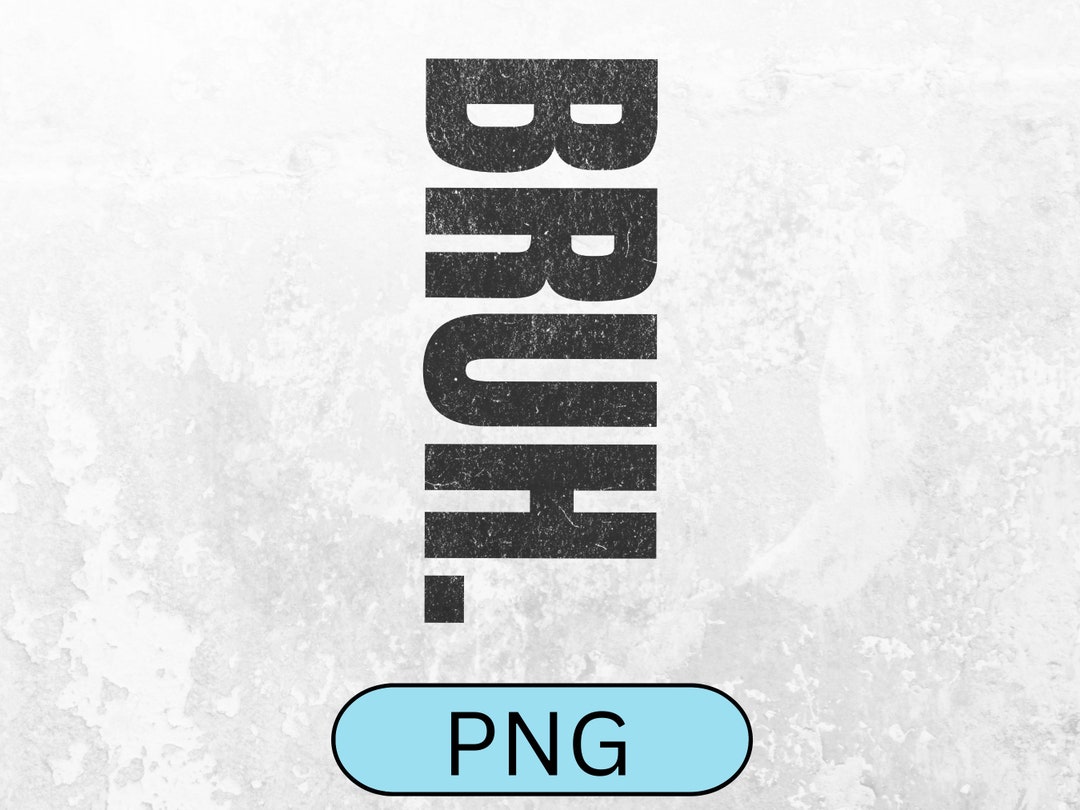 Bruh Png, Bruh Vintage Png, Commercial Use Digital File, Digital Download - Etsy