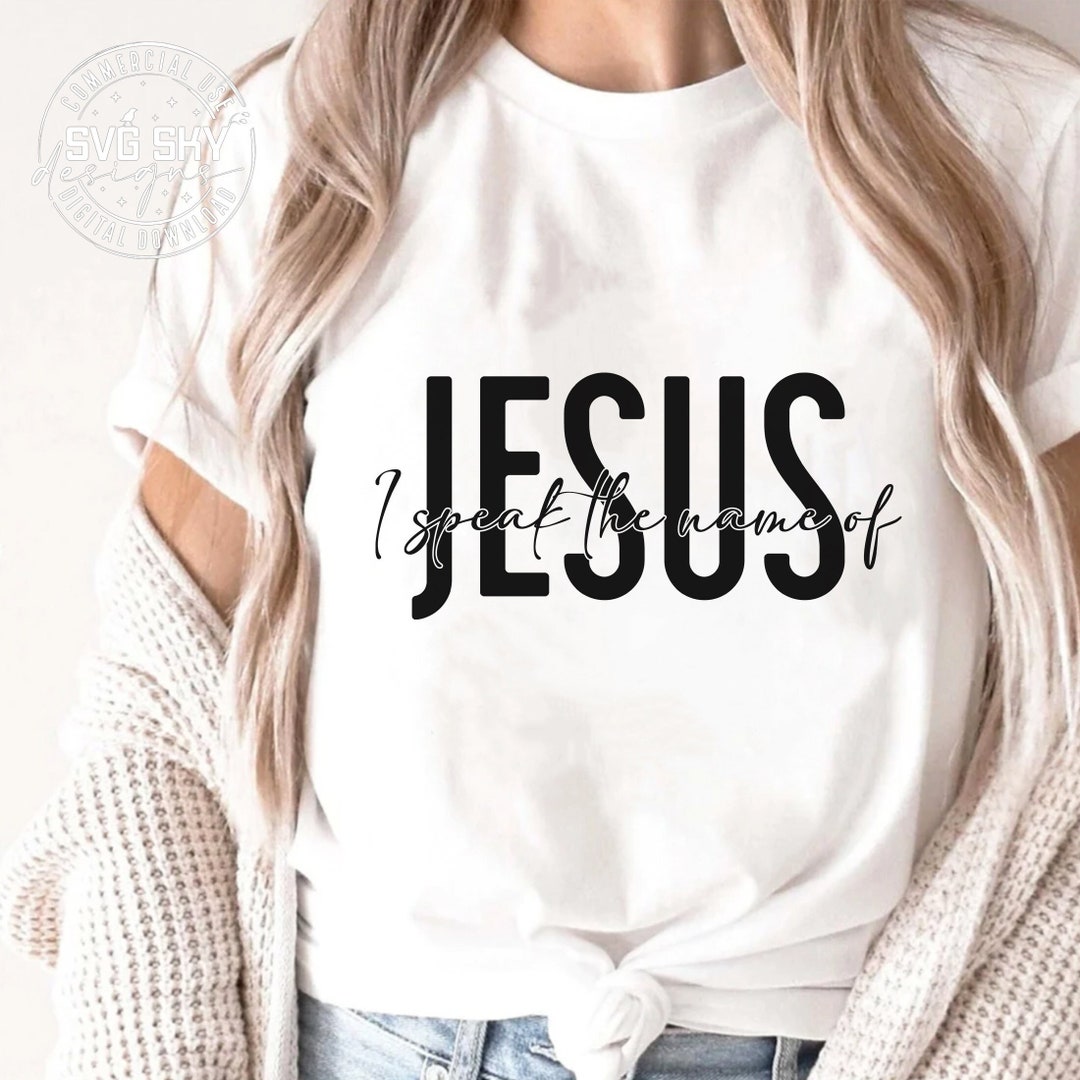 I Speak the Name of Jesus SVG PNG Religious Svg Jesus Svg - Etsy