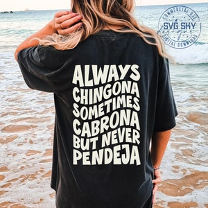 Always Chingona Sometimes Cabrona but Never Pendeja SVG PNG, Spanish ...
