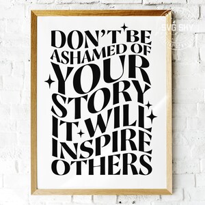 Don't Be Ashamed of Your Story SVG PNG, Motivational Svg, Personal ...