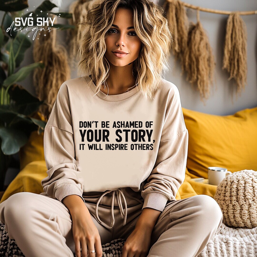 Don't Be Ashamed of Your Story SVG PNG, Motivational Svg, Personal ...