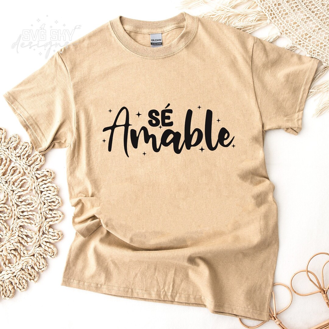 Sé Amable Svg Png, Inspirational Svg, Spanish Shirt, Spanish Saying ...