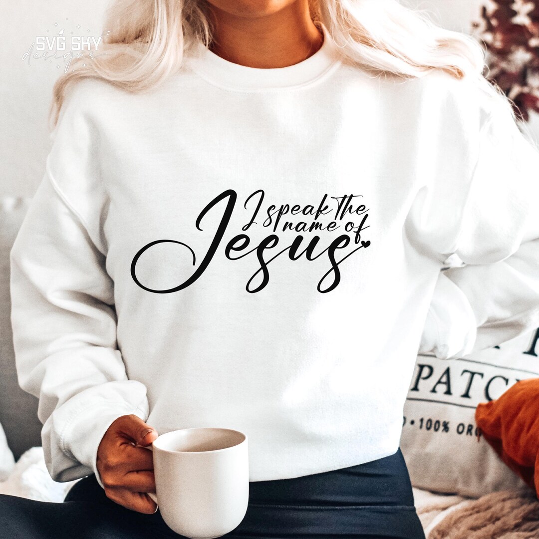 I Speak the Name of Jesus SVG PNG, Religious Svg, Jesus Svg, Bible Svg ...