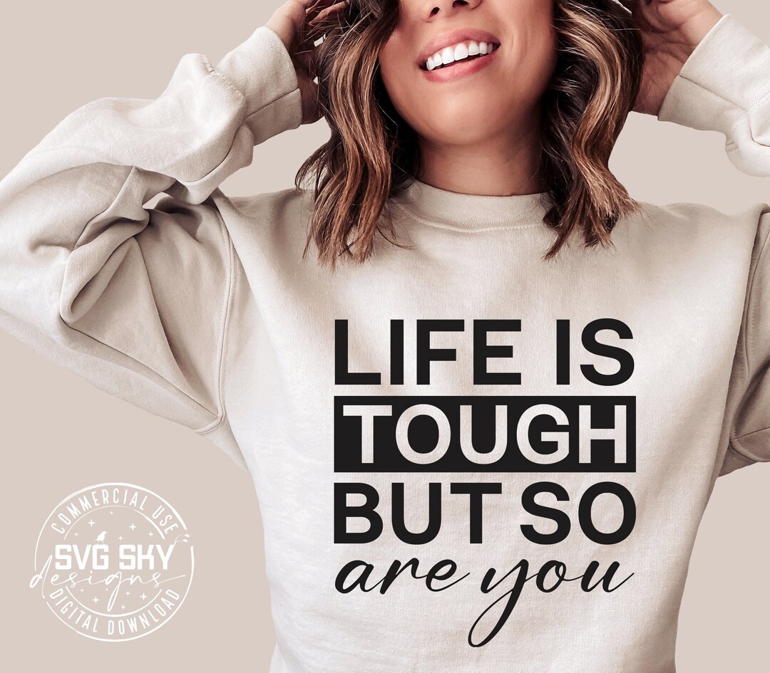 Life is Tough but so Are You SVG Inspirational Svg - Etsy