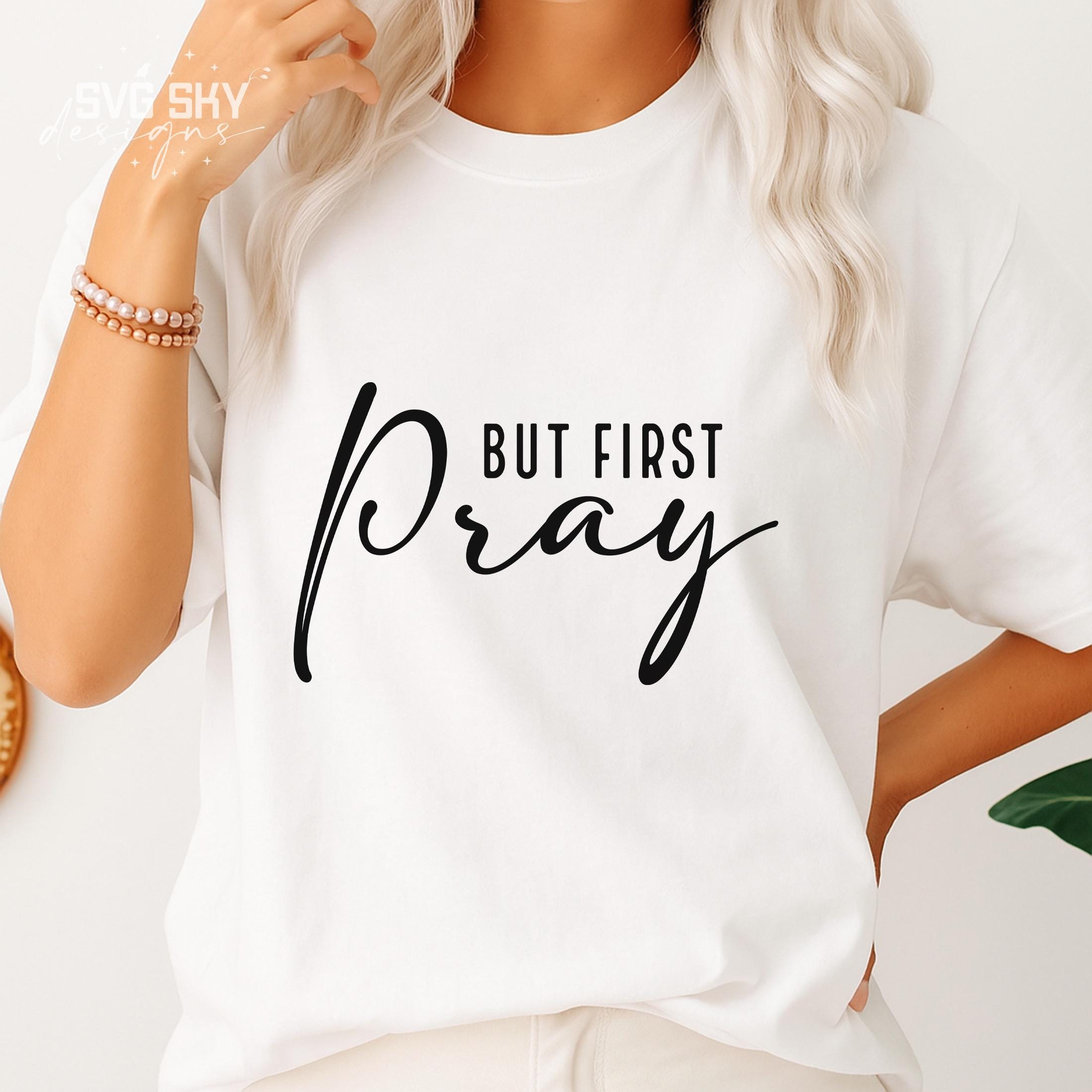 But First Pray SVG PNG PDF, Religious Svg, Christian Svg, Jesus Svg ...