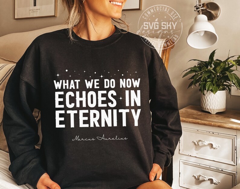 What We Do Now Echoes in Eternity SVG PNG Marcus Aurelius - Etsy