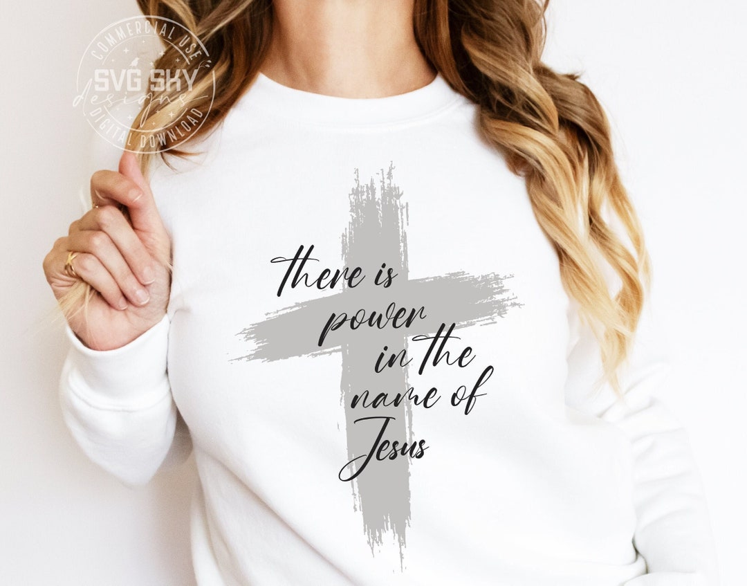 There is Power in the Name of Jesus SVG PNG, Faith Svg, Christian Svg ...