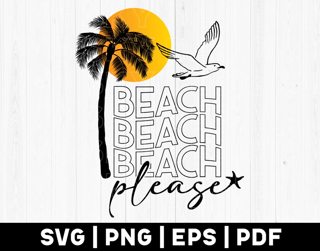 Beach Please SVG PNG, Family Vacation Svg, Vacay Mode Svg, Summer Svg ...