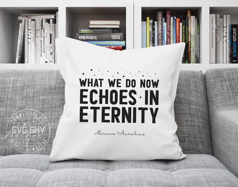 What We Do Now Echoes in Eternity SVG PNG Marcus Aurelius - Etsy