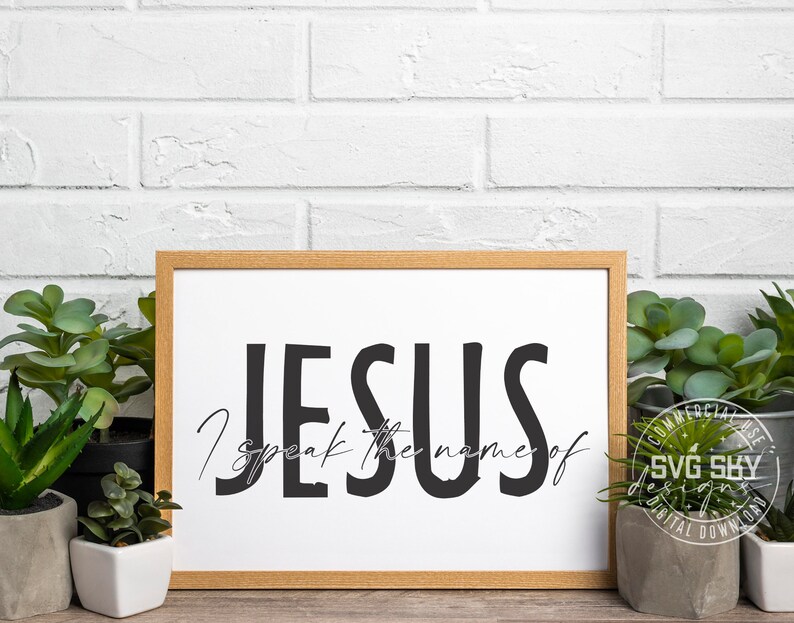 I Speak the Name of Jesus SVG PNG Religious Svg Jesus Svg - Etsy