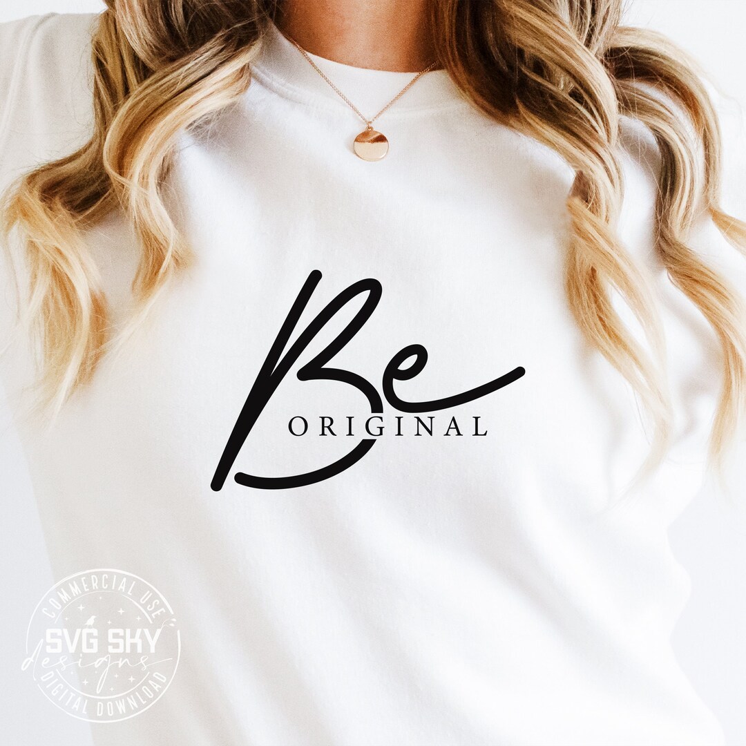 Be Original SVG PNG PDF Be You Svg Teen Svg Motivational - Etsy