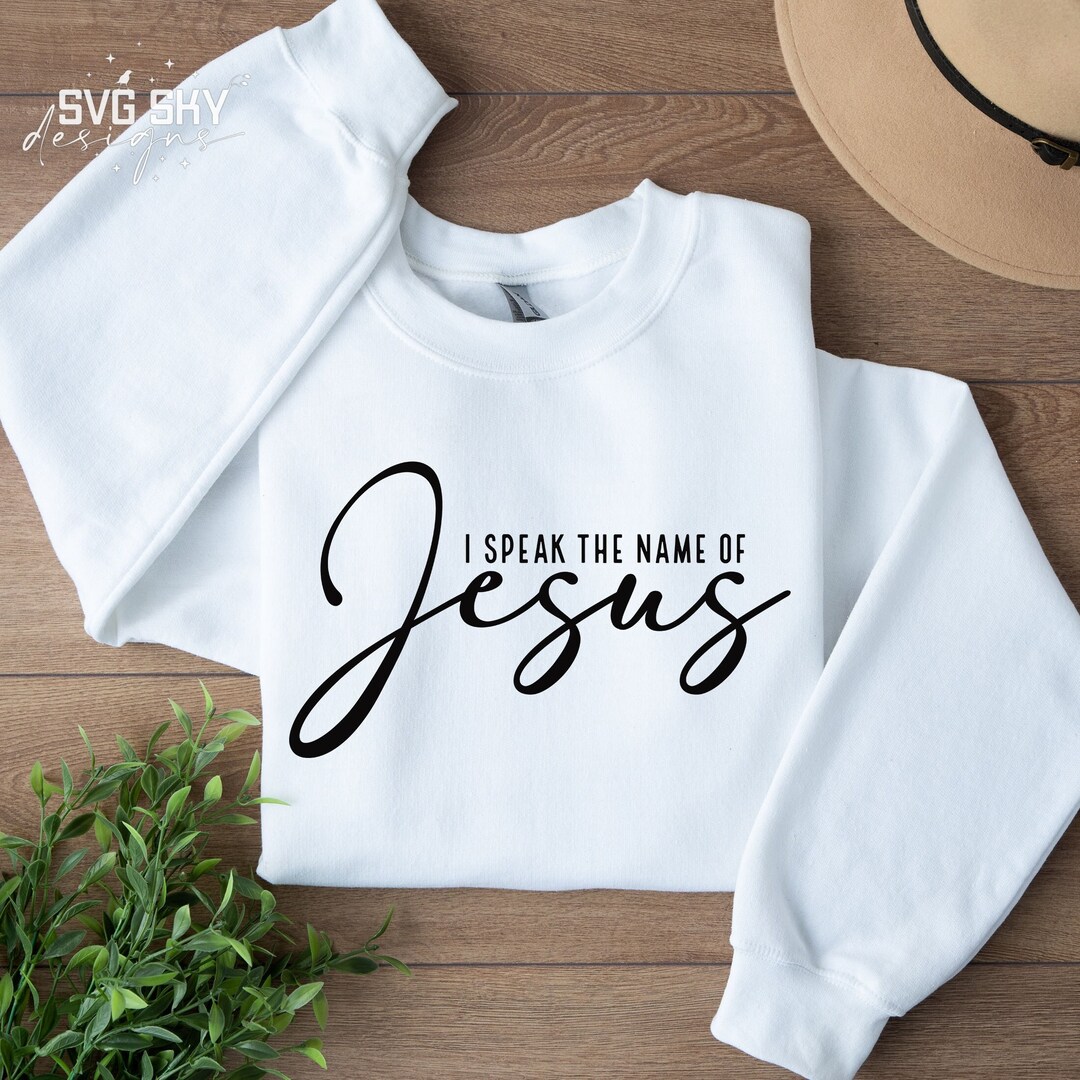 I Speak the Name of Jesus SVG, Religious Svg, Jesus Svg, Bible Svg ...