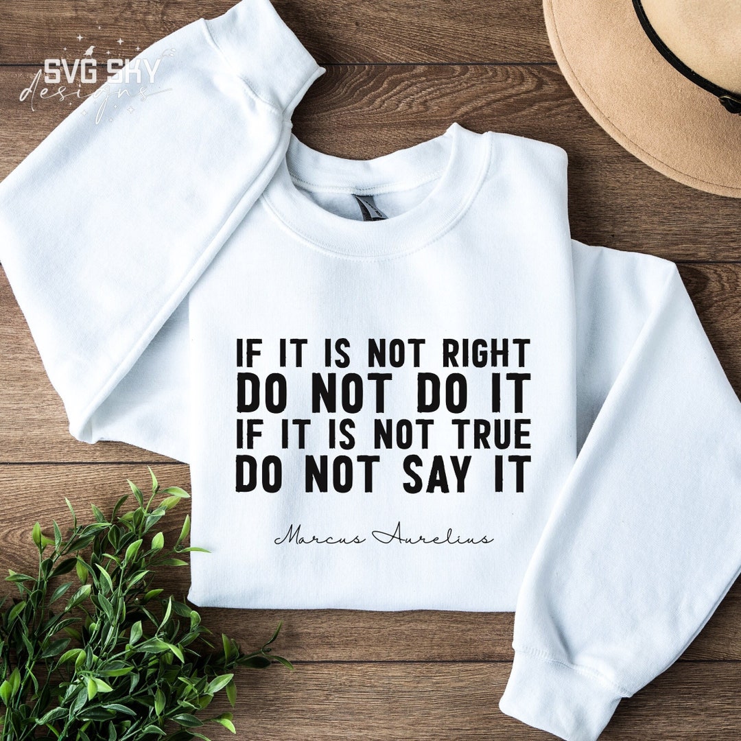 If It is Not Right Do Not Do It SVG PNG, Stoicism Svg, Inspirational ...