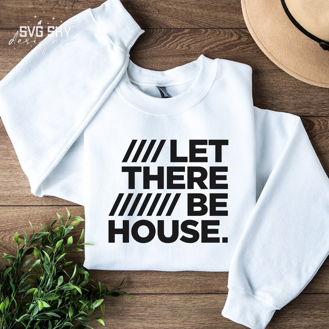 Let There Be House SVG PNG PDF, Gift for House Lovers, Deep House Svg ...