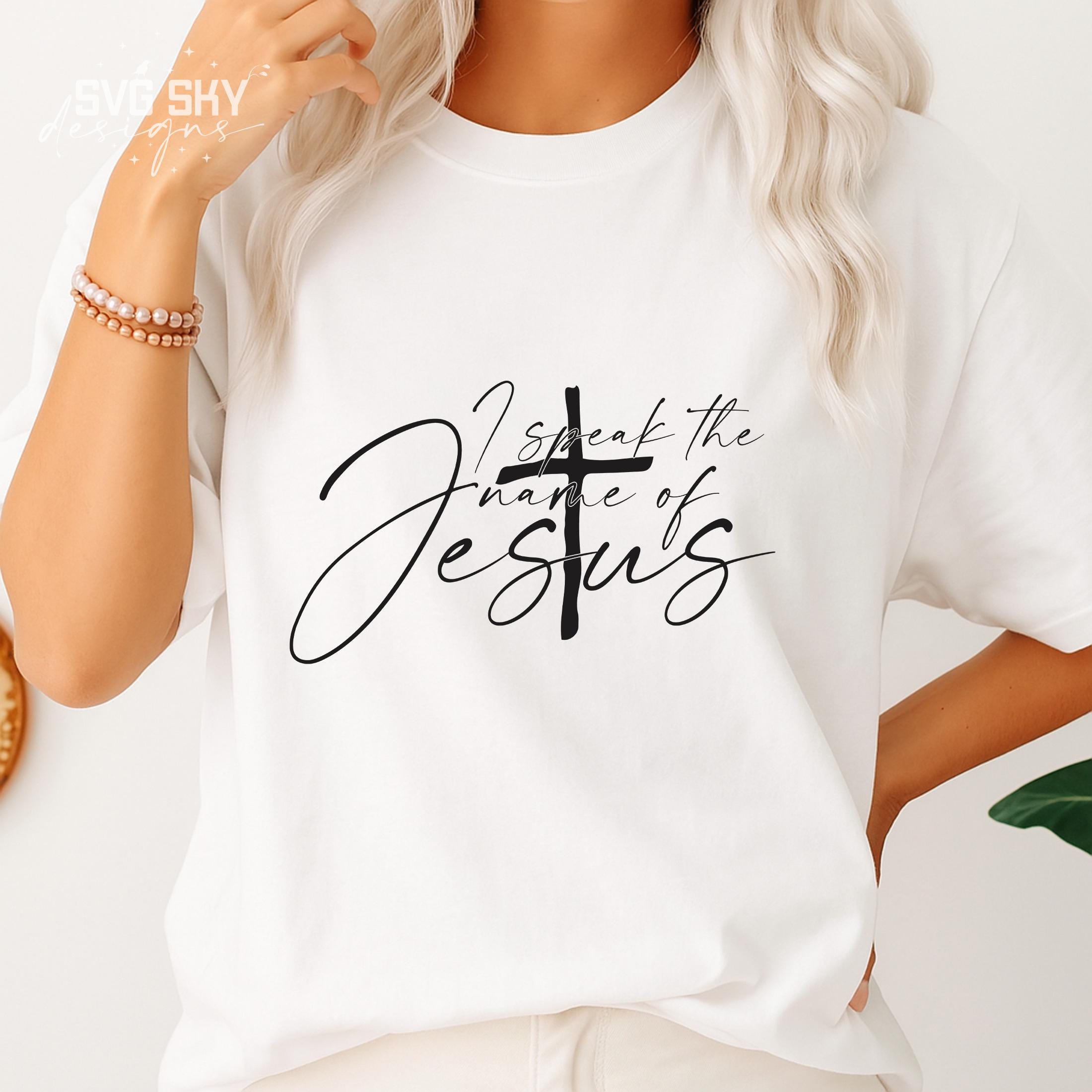 I Speak the Name of Jesus SVG PNG, Jesus Svg, Bible Svg, Faith Svg ...
