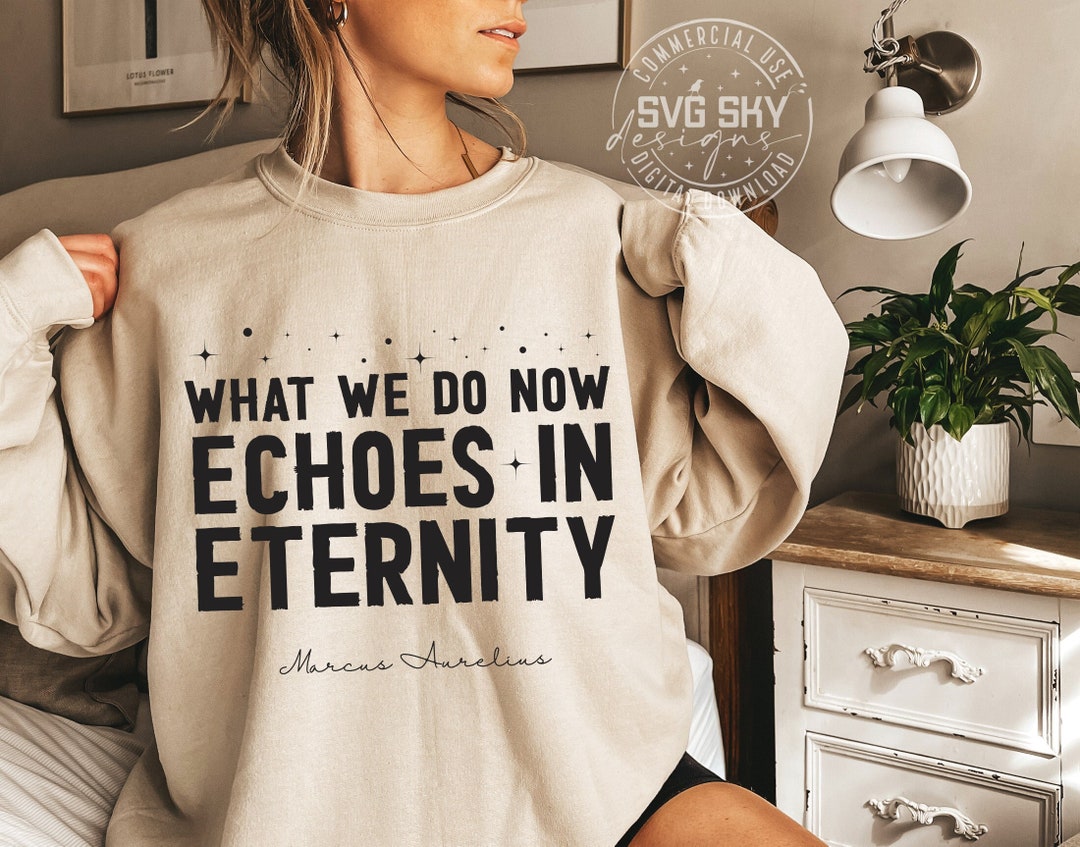 What We Do Now Echoes in Eternity SVG PNG Marcus Aurelius - Etsy