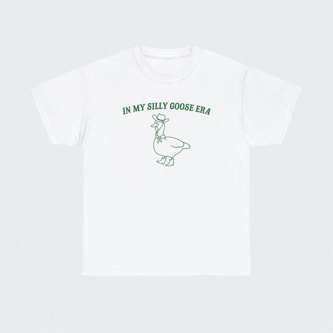 Silly Goose SHIRT, Funny MEME Shirt, in My Silly Goose Era Graphic ...