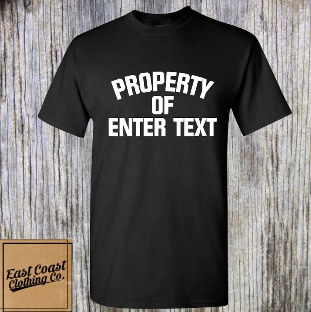 Property of Custom T-shirt, Property of Personalozed Shirt, Custom ...