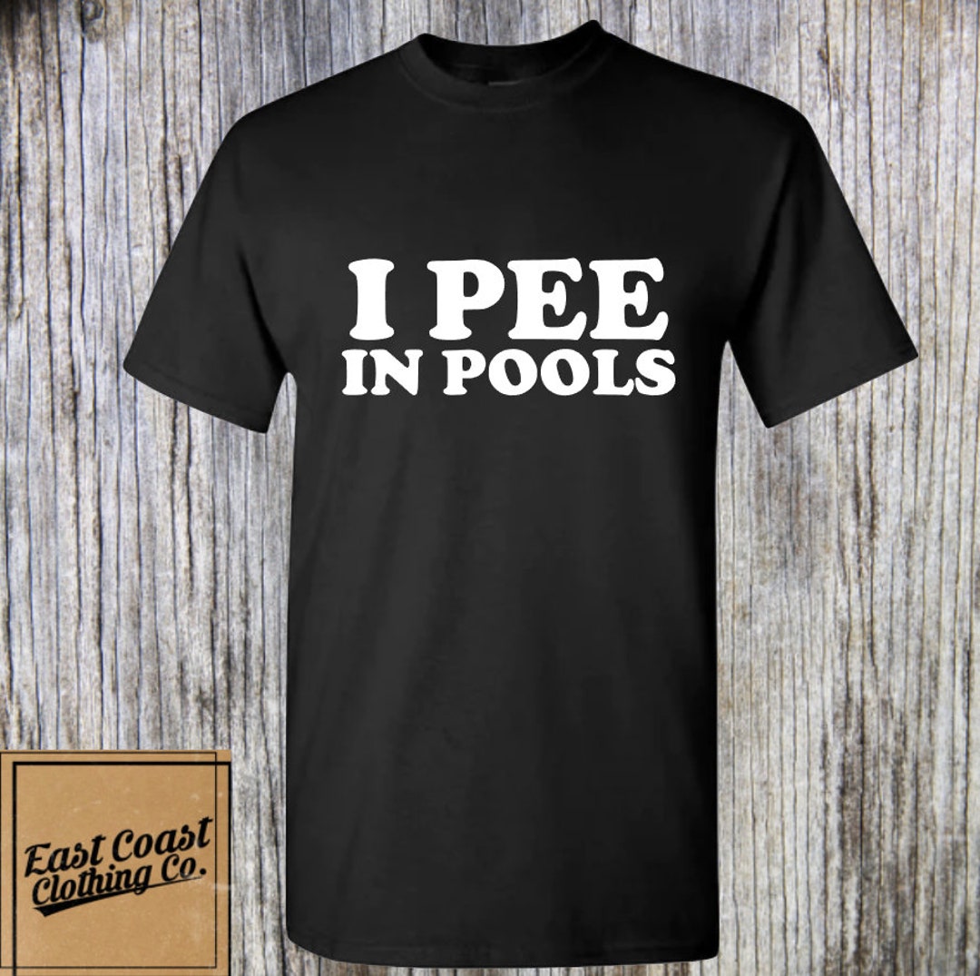 I Pee in Pools Shirt, Funny T-shirt, Gag Gift Shirt, Prank Shirt ...
