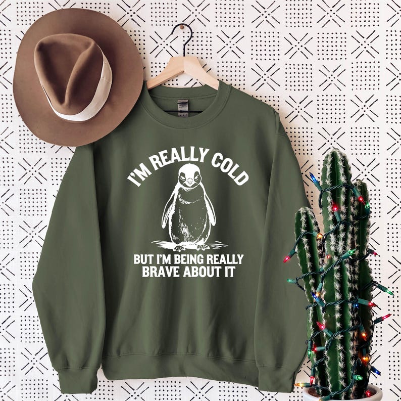 I'm Really Cold but I'm Being Really Brave About It Sweatshirt, Funny ...